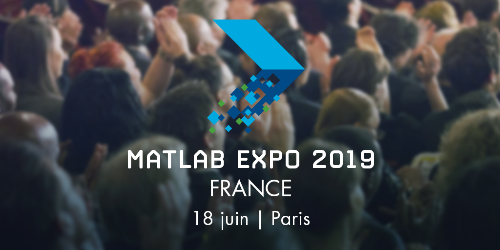 MATLAB EXPO 2019 France, 18 juin, Paris