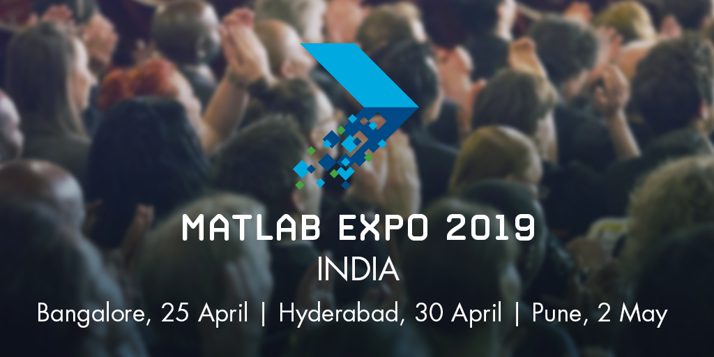 MATLAB EXPO 2019 India, April, Bangalore, Pune, and Hyderabad